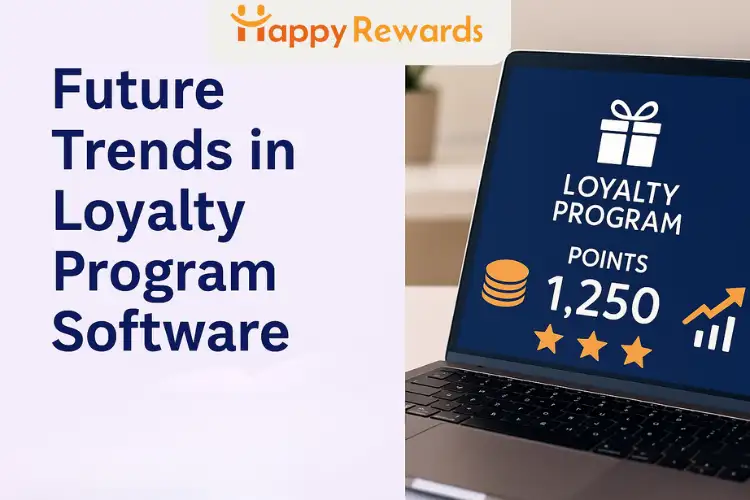 Future Trends in Loyalty Program Software - Happy Rewards